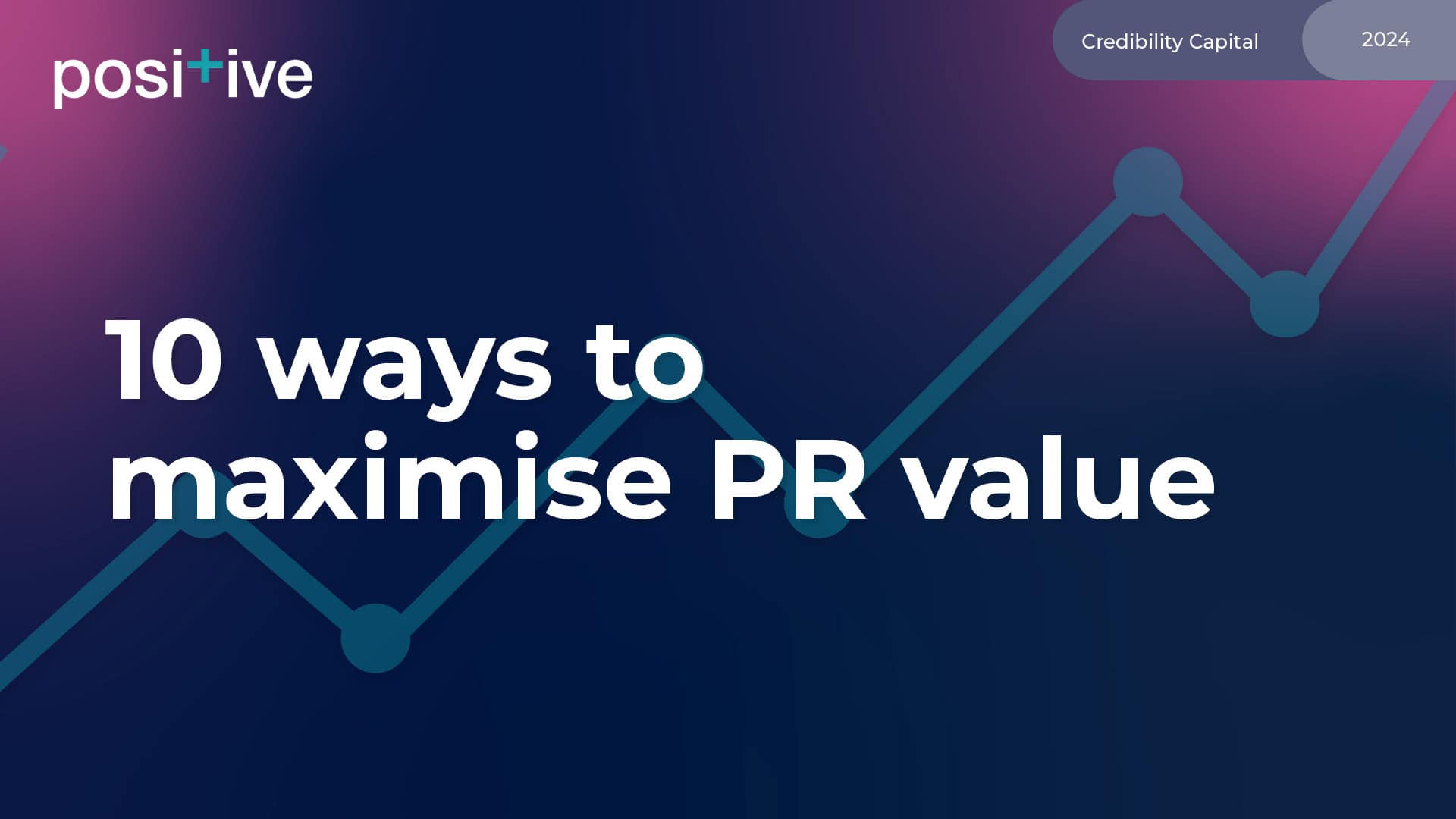 10 ways to maximise PR value - Positive PR 10 ways to maximise PR value - Positive PR